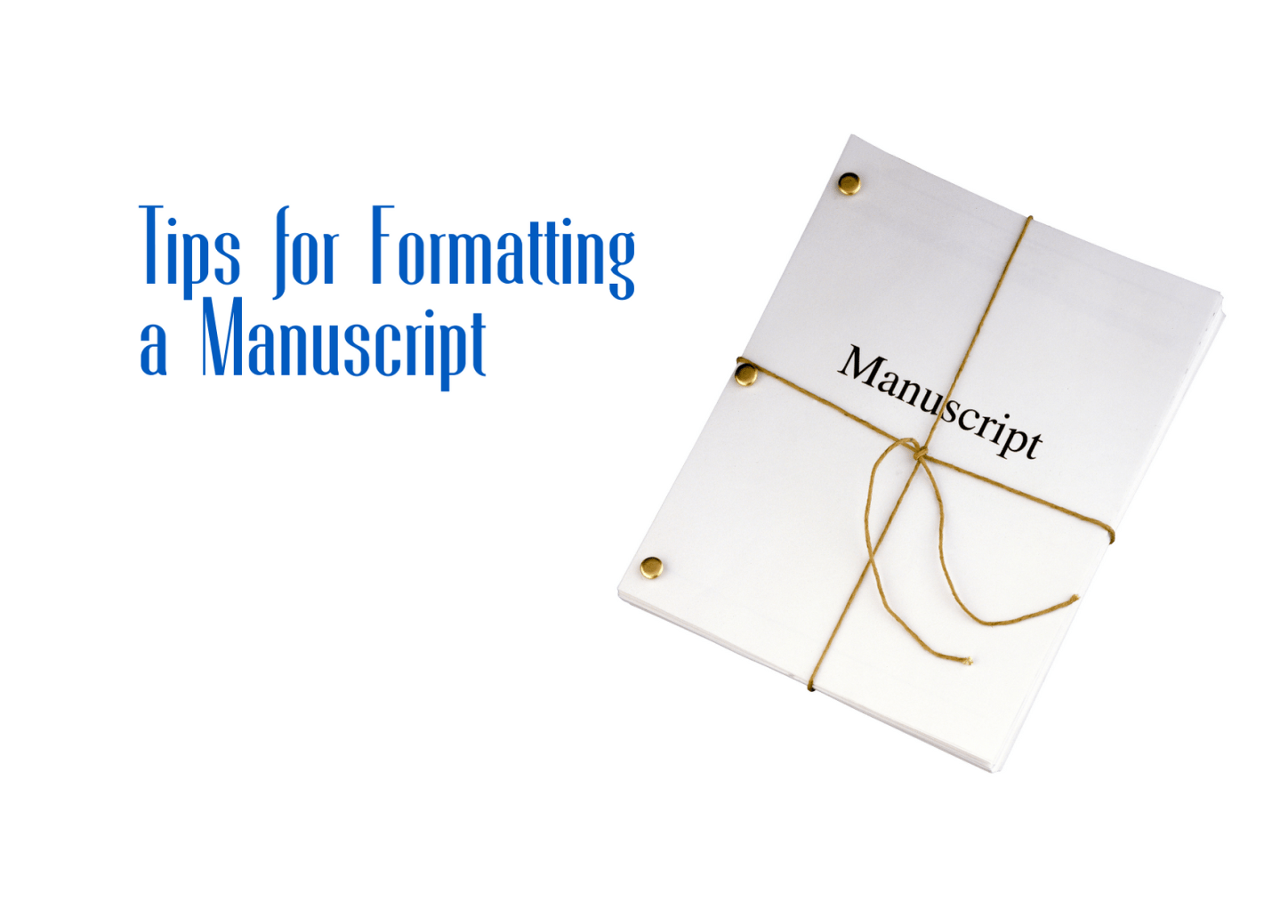 Tips for Formatting a Manuscript – GEORGE L THOMAS