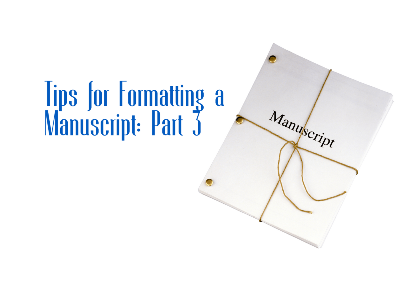 Tips for Formatting a Manuscript: Part 3 – GEORGE L THOMAS