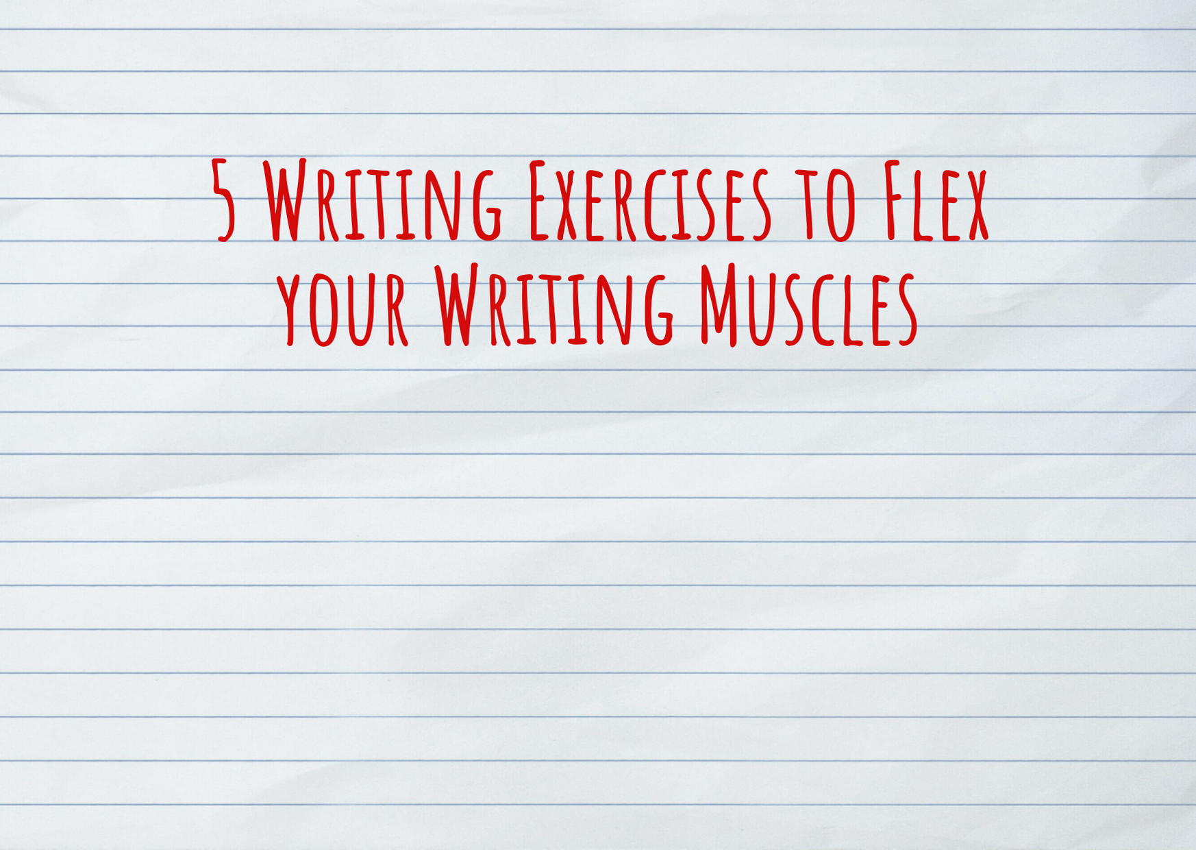 5 Writing Exercises to Flex your Writing Muscles – GEORGE L THOMAS