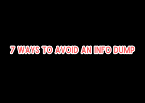 7 Ways to Avoid an Info Dump – GEORGE L THOMAS