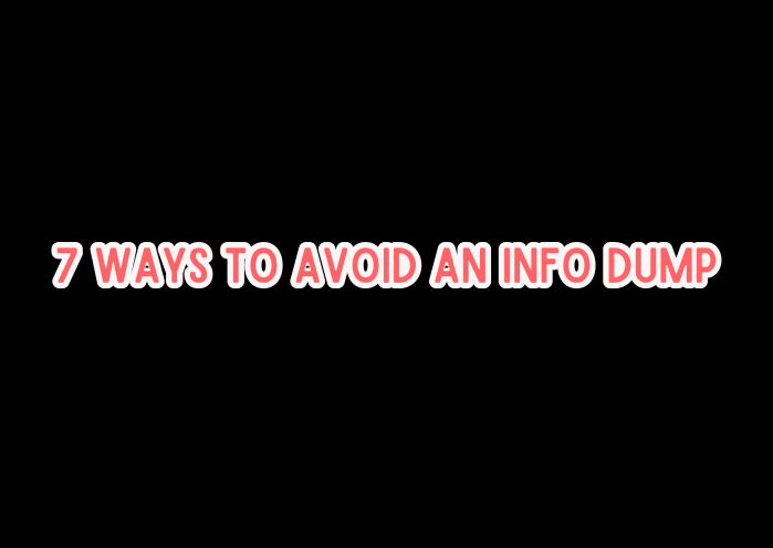 7 Ways to Avoid an Info Dump – GEORGE L THOMAS