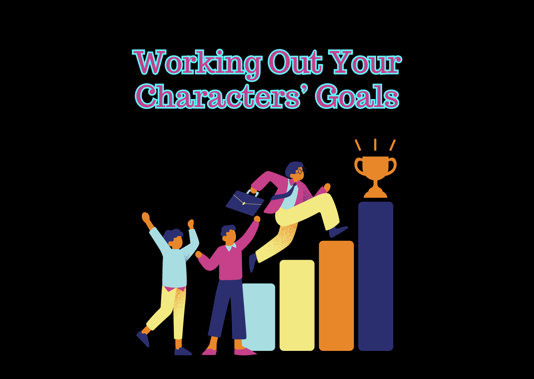 Working out your Characters’ Goals – GEORGE L THOMAS