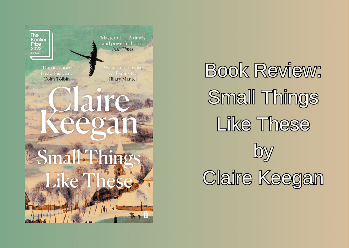 Book Review: Small Things Like These by Claire Keegan – GEORGE L THOMAS
