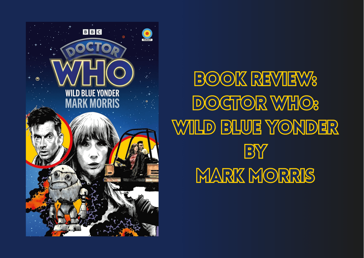 Book Review: Doctor Who: Wild Blue Yonder by Mark Morris – GEORGE L THOMAS