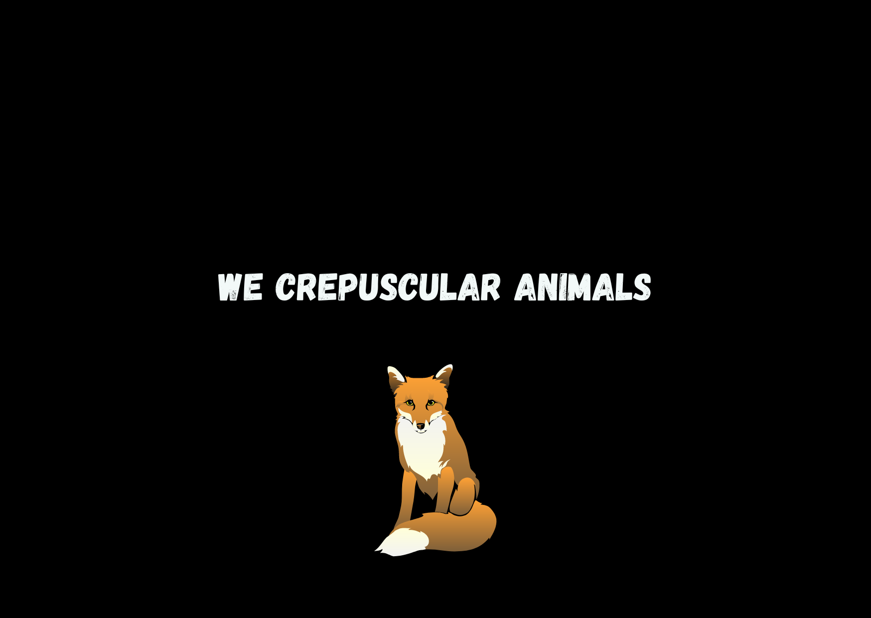 We Crepuscular Animals – GEORGE L THOMAS
