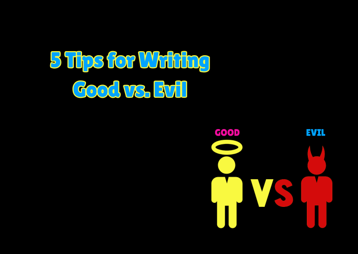 5 Tips for Writing Good vs. Evil – GEORGE L THOMAS