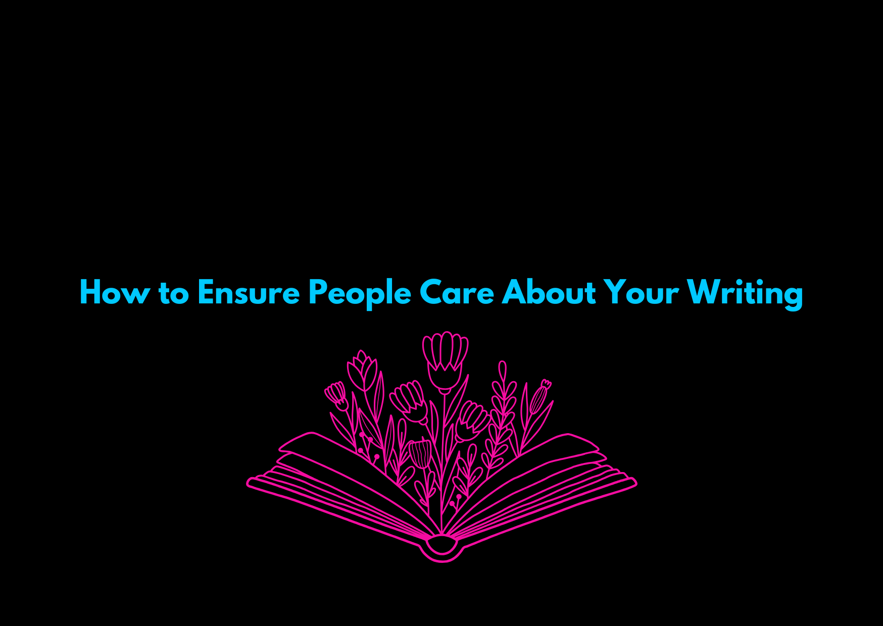 How to Ensure People Care About Your Writing – GEORGE L THOMAS