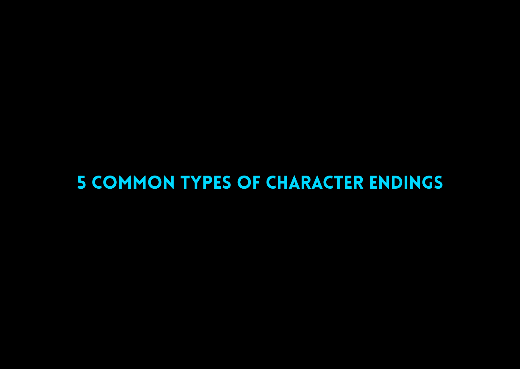 5 Common Types of Character Endings – GEORGE L THOMAS